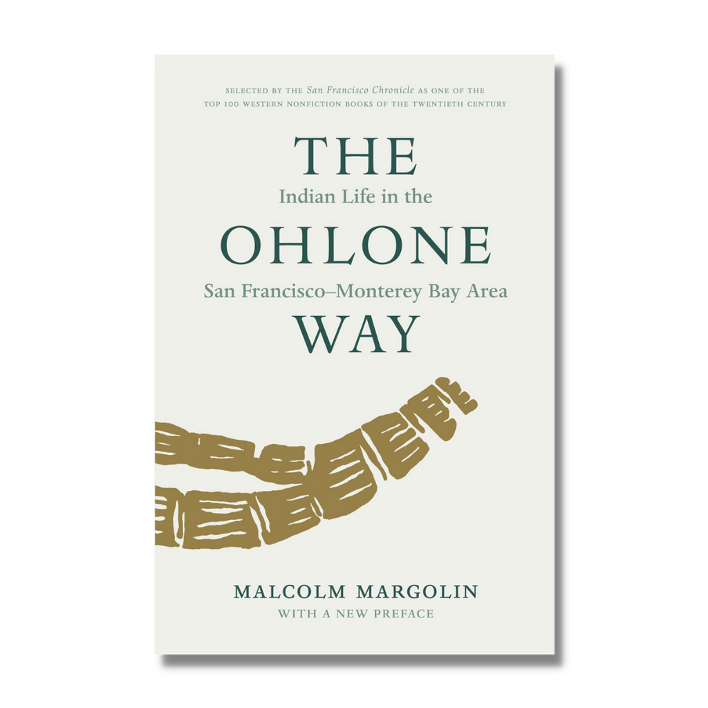 The Ohlone Way: Indian Life in the San Francisco-Monterey Bay Area ...